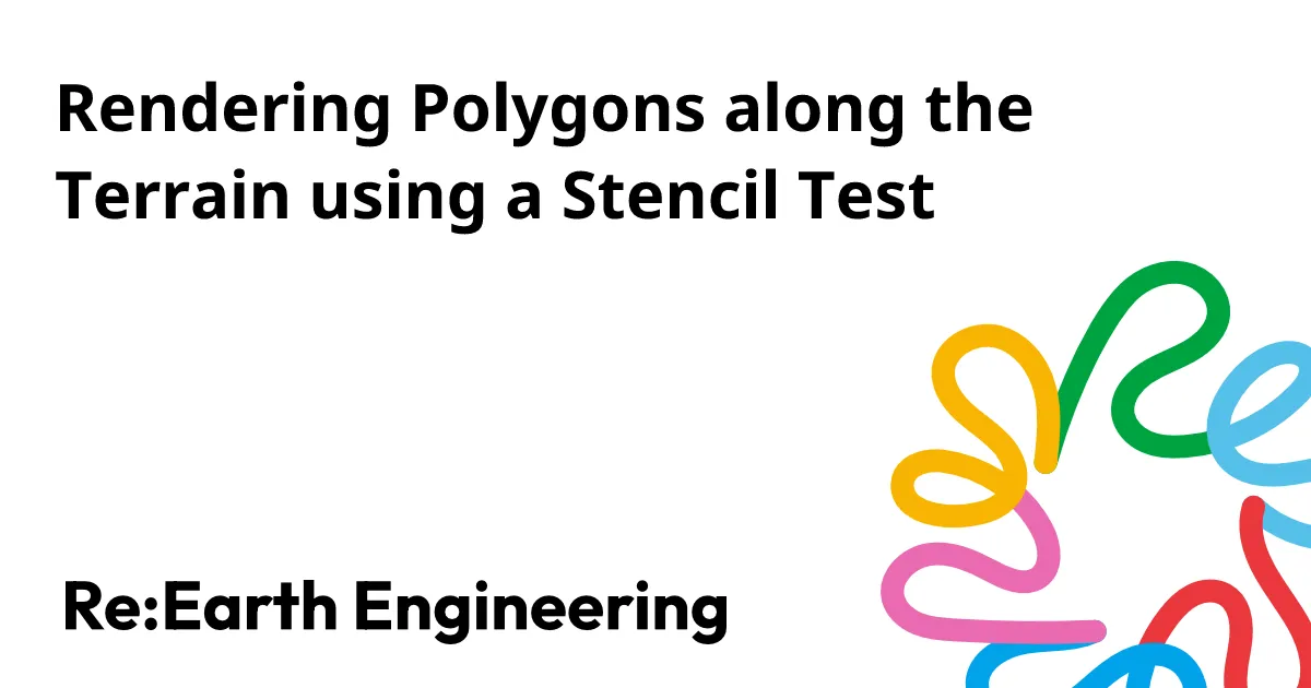 Rendering Polygons along the Terrain using a Stencil Test | Re:Earth ...