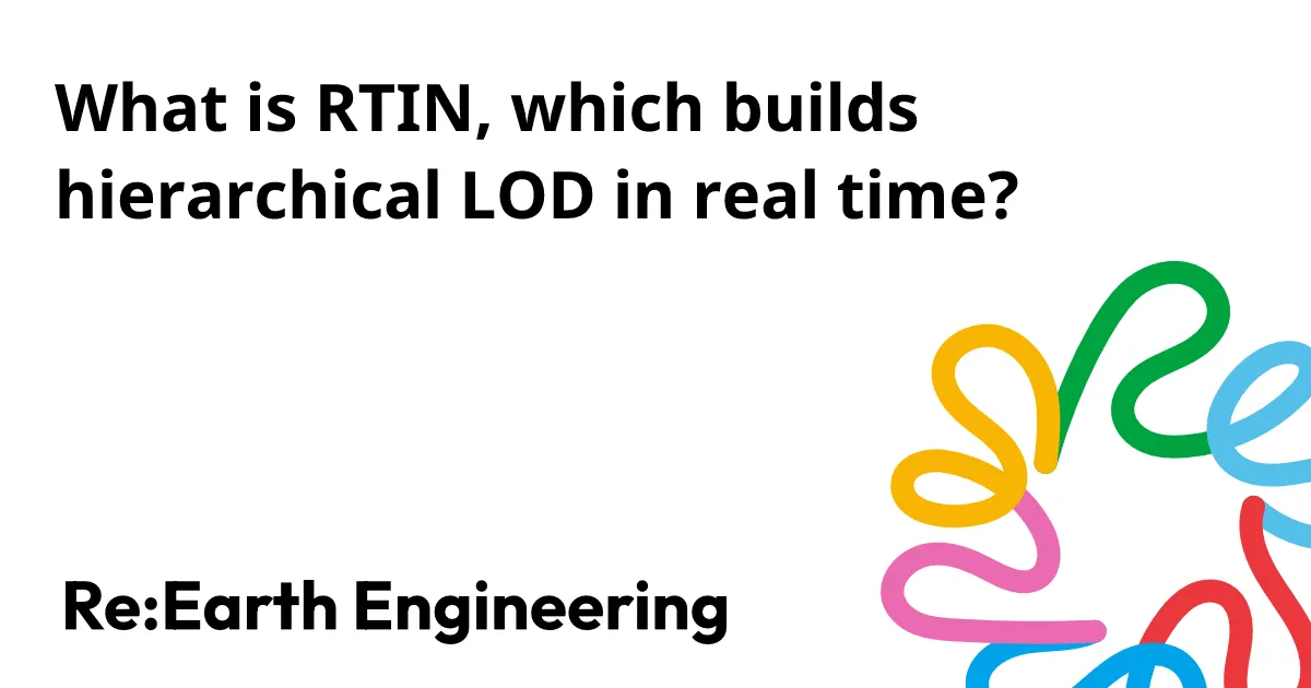 What is RTIN, which builds hierarchical LOD in real time? | Re:Earth ...